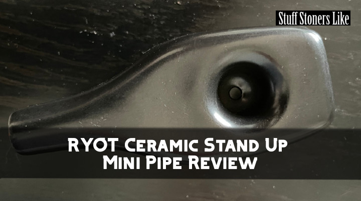 RYOT Ceramic Stand Up Mini Pipe Review
